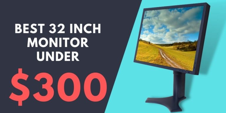 Top 7 Best 32 inch monitor under 300 - Monitors Pick