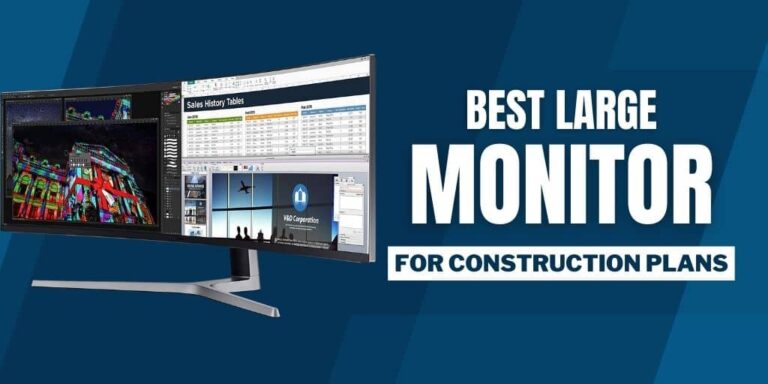 Top 5 Best Large Monitor for Construction Plans in 2022